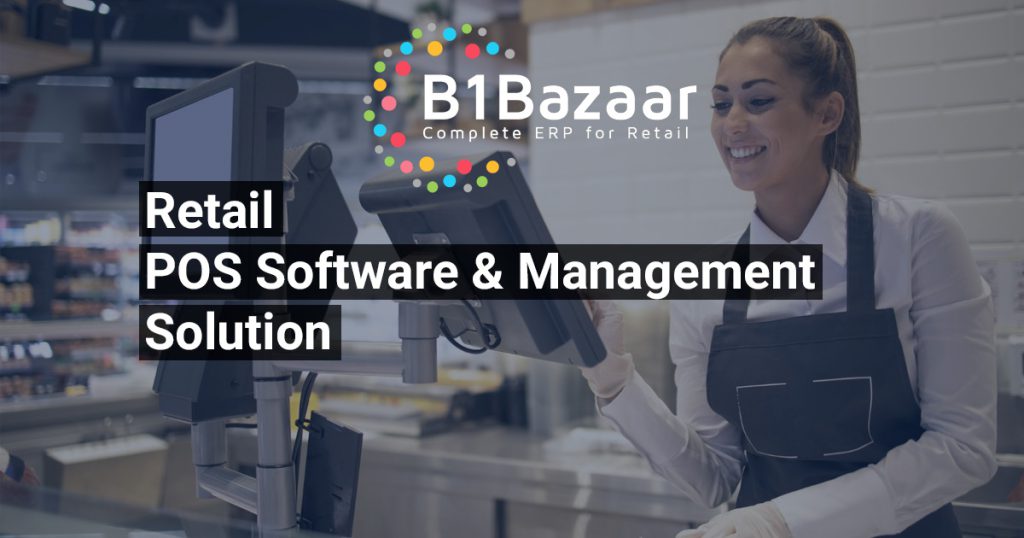 Exploring Retail POS Software & Management Solution – B1Bazaar