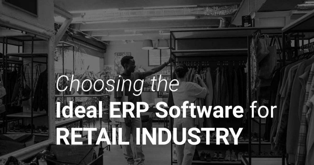 A Guide to Choosing the Ideal ERP Software for the Retail Industry
